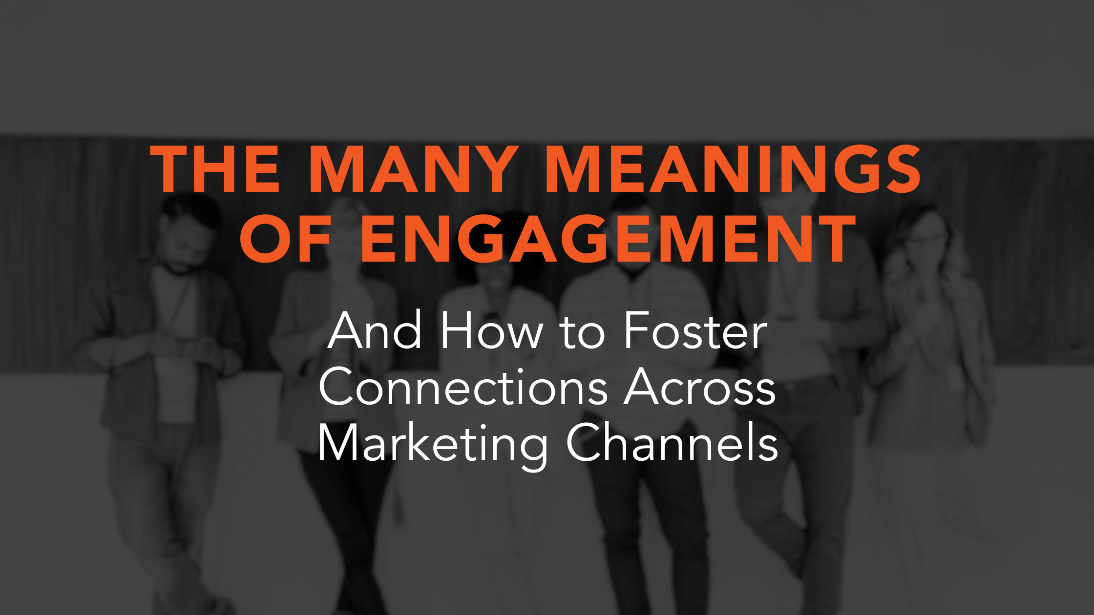 The Many Meanings of Engagement: How to Foster Connections Across ...