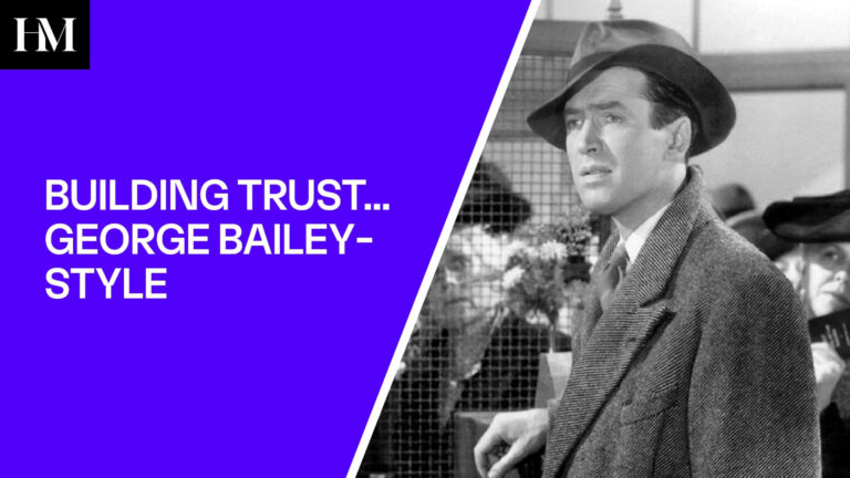 BUILDING TRUST… GEORGE BAILEY-STYLE - Huebner Integrated Marketing